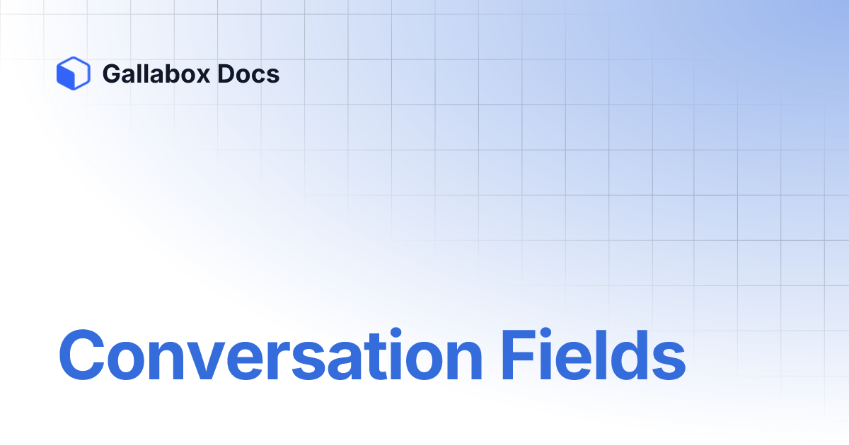 Conversation Fields | Gallabox Docs