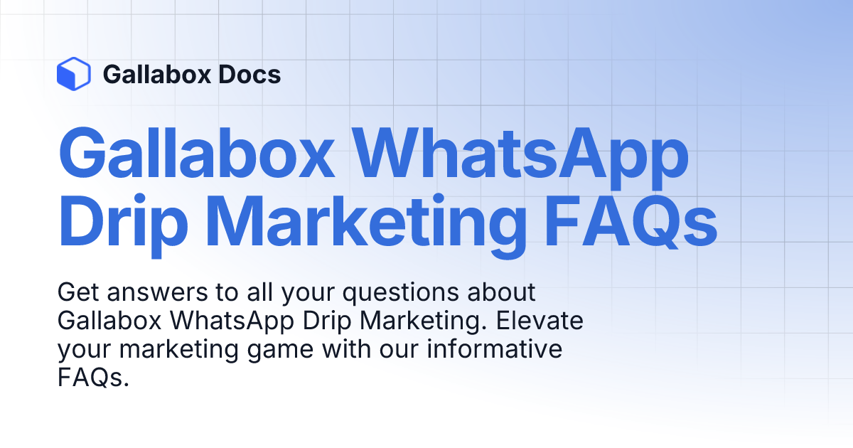 Gallabox WhatsApp Drip Marketing FAQs | Gallabox Docs