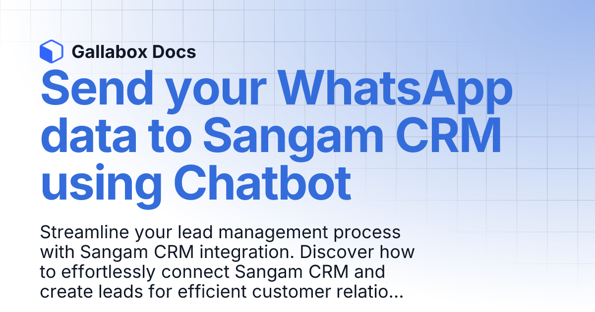 Send your WhatsApp data to Sangam CRM using Chatbot | Gallabox Docs