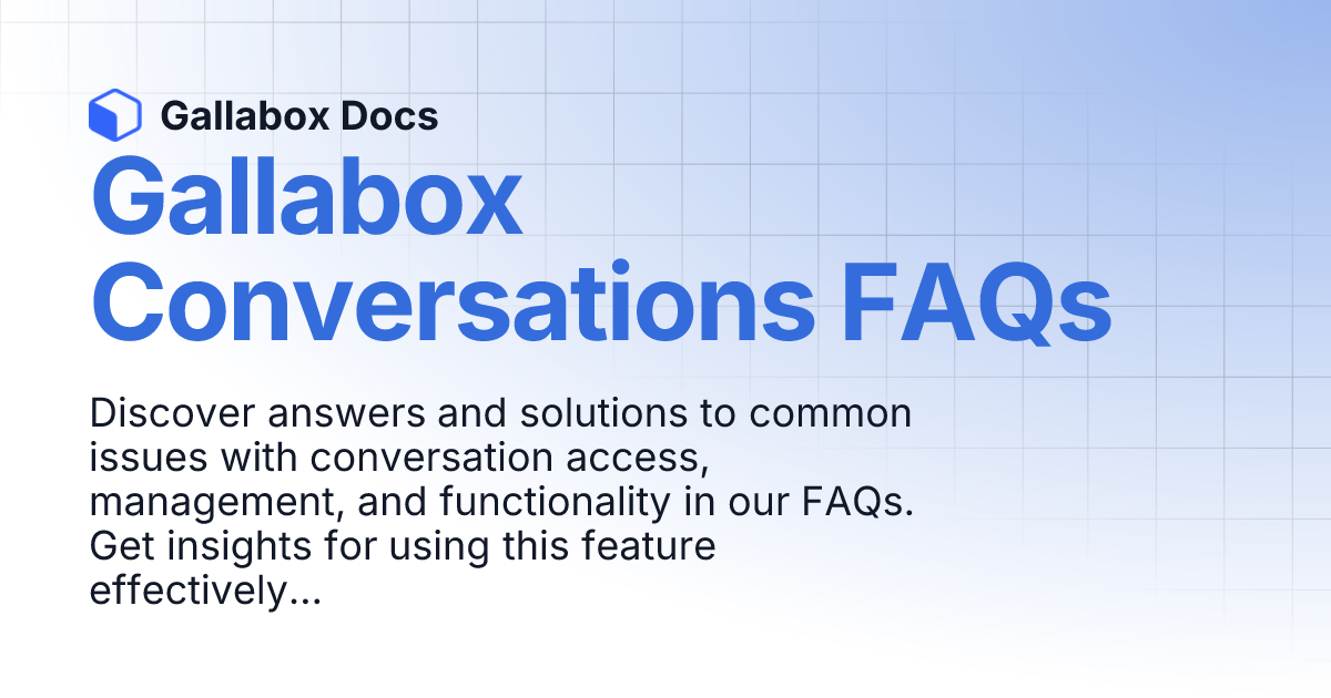 Gallabox Conversations FAQs | Gallabox Docs