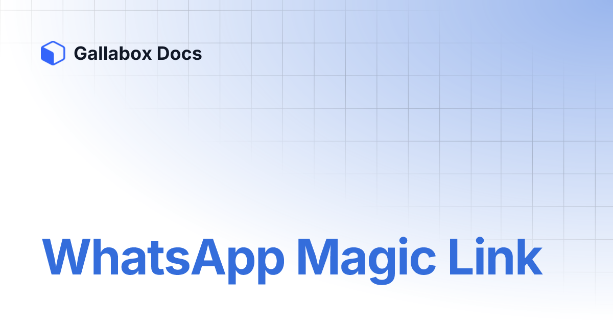 WhatsApp Magic Link | Gallabox Docs