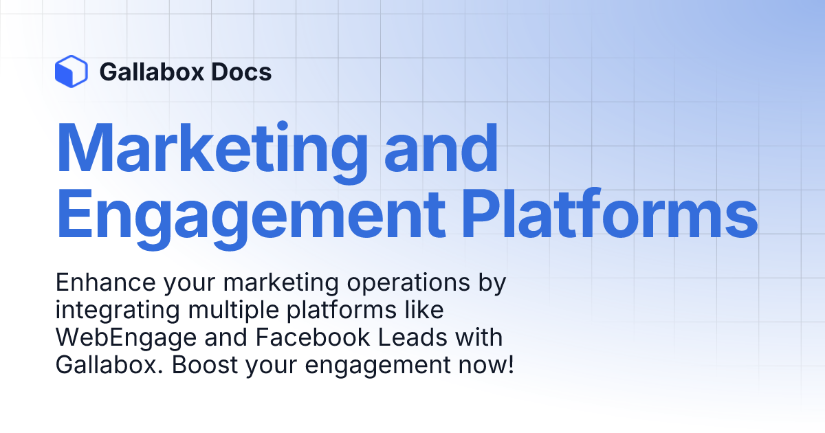 Marketing and Engagement Platforms | Gallabox Docs