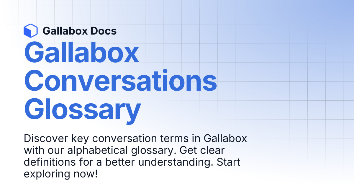 Gallabox Conversations Glossary | Gallabox Docs