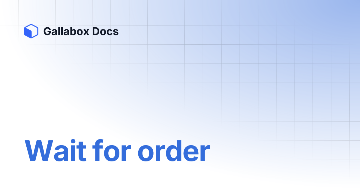 Wait for order | Gallabox Docs